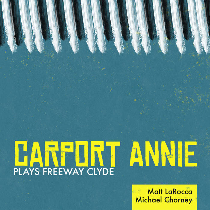 Carport Annie plays Freeway Clyde - Matt LaRocca, Michael Chorney ...