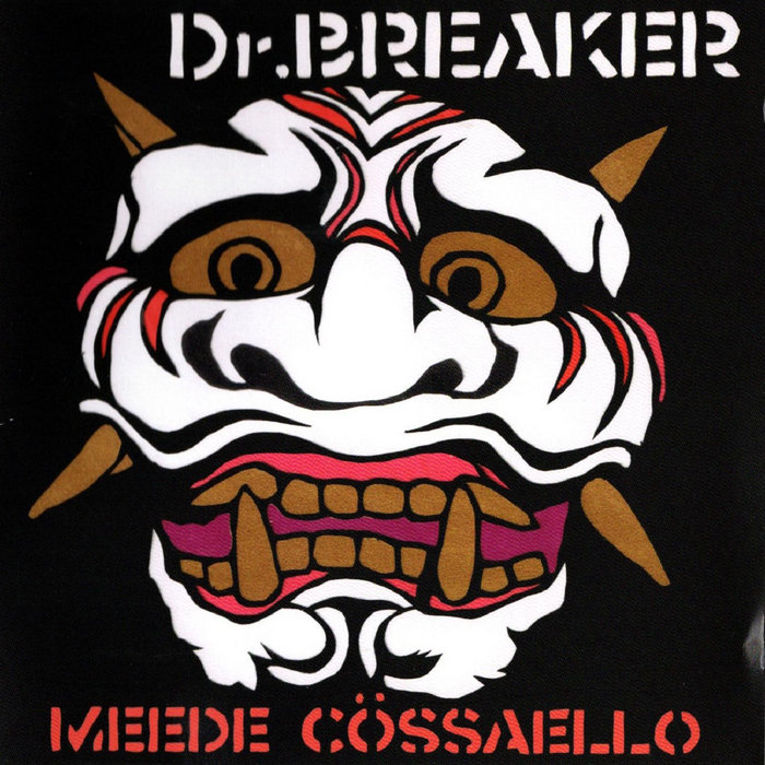 Meede Cössaello | Dr. Breaker