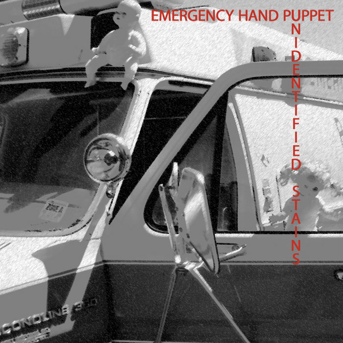 Emergency Hand Puppet - Unidentified Stains | Emergency Hand Puppet ...
