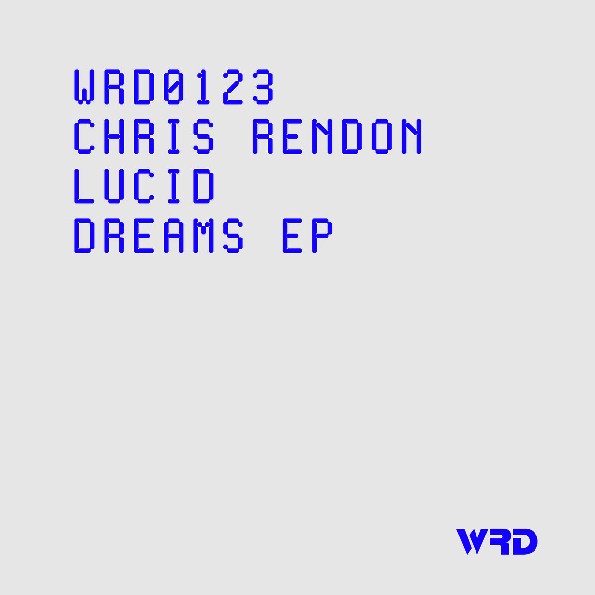 WRD0123 - Chris Rendon - Lucid Dreams EP | Chris Rendon | dZb Records ...
