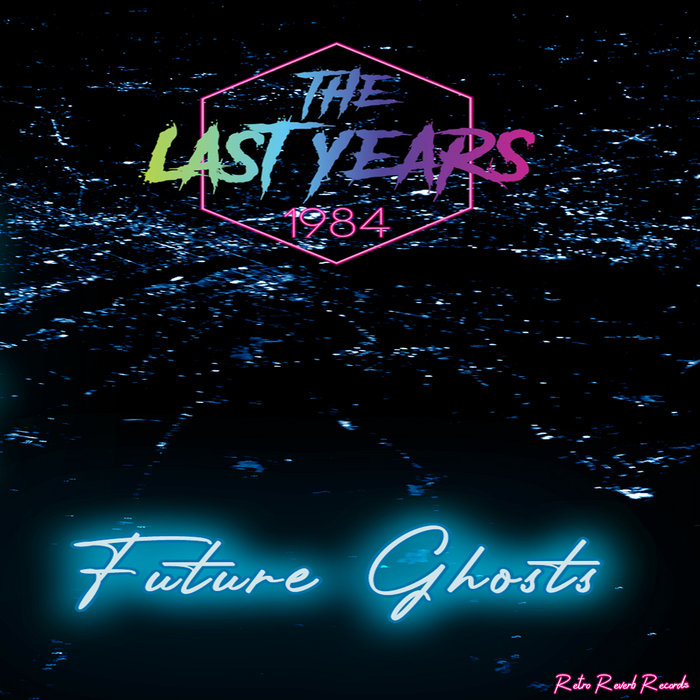 Future Ghosts | The last Years | retroreverbrecords