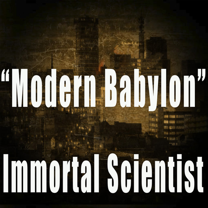 Modern Babylon | Immortal Scientist | Immortal scientist