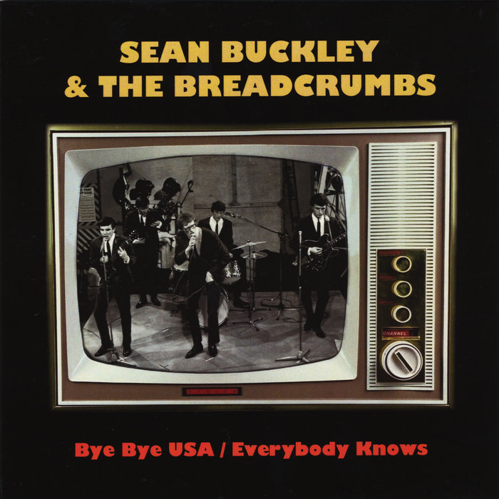 Bye Bye USA b/w Everybody Knows | SEAN BUCKLEY & THE BREADCRUMBS ...