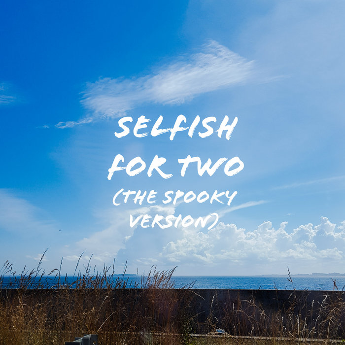 Selfish For Two (the spooky version) | Dan Shifrin