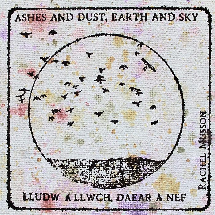 Ashes and Dust, Earth and Sky (Lludw a llwch, daear a nef) | Rachel Musson
