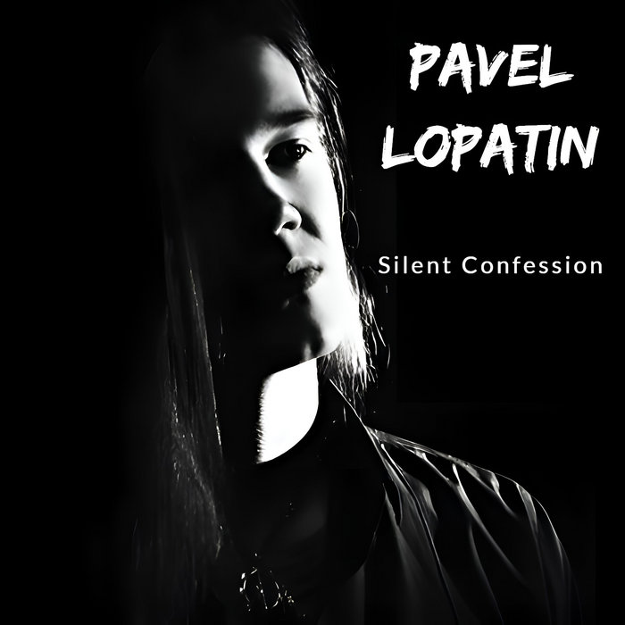 Silent Confession | Pavel Lopatin