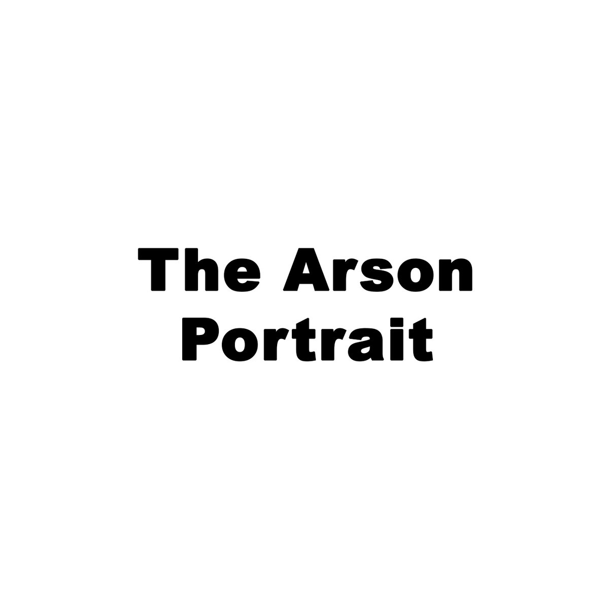 Demo | The Arson Portrait