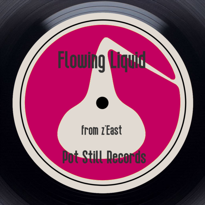 Flowing Liquid | Pot Still Records | from z'East