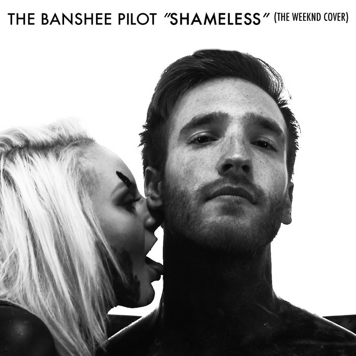 Shameless (The Weeknd) | The Banshee Pilot