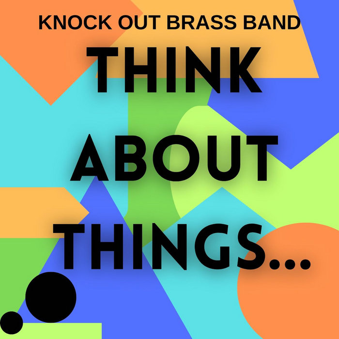 Think About Things | Knock Out Brass Band