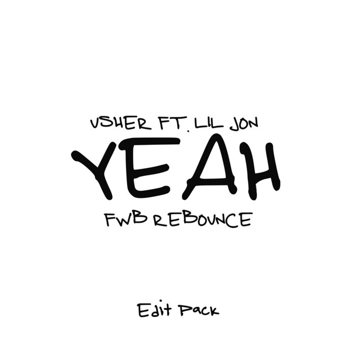 Usher ft. Lil Jon - Yeah (FWB Re-Bounce) [Edit Pack] | DJ FWB
