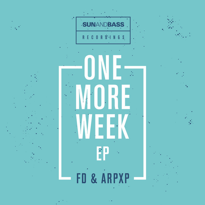 One More Week EP | FD, ArpXP | SUN AND BASS