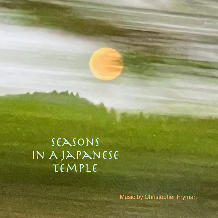 The Seasons In A Japanese Temple | Christopher Fryman