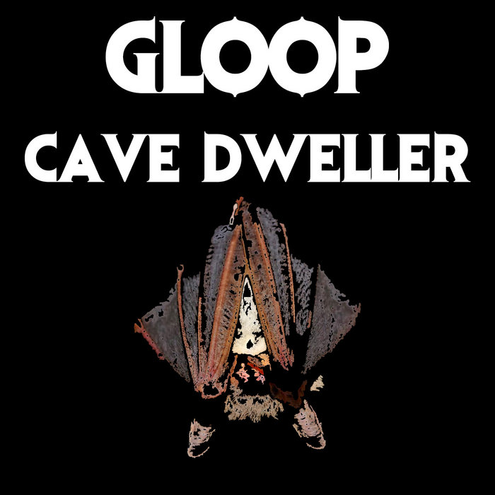 Cave Dweller | Gloop