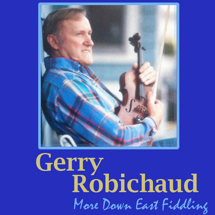 More Down East Fiddling | Gerry Robichaud