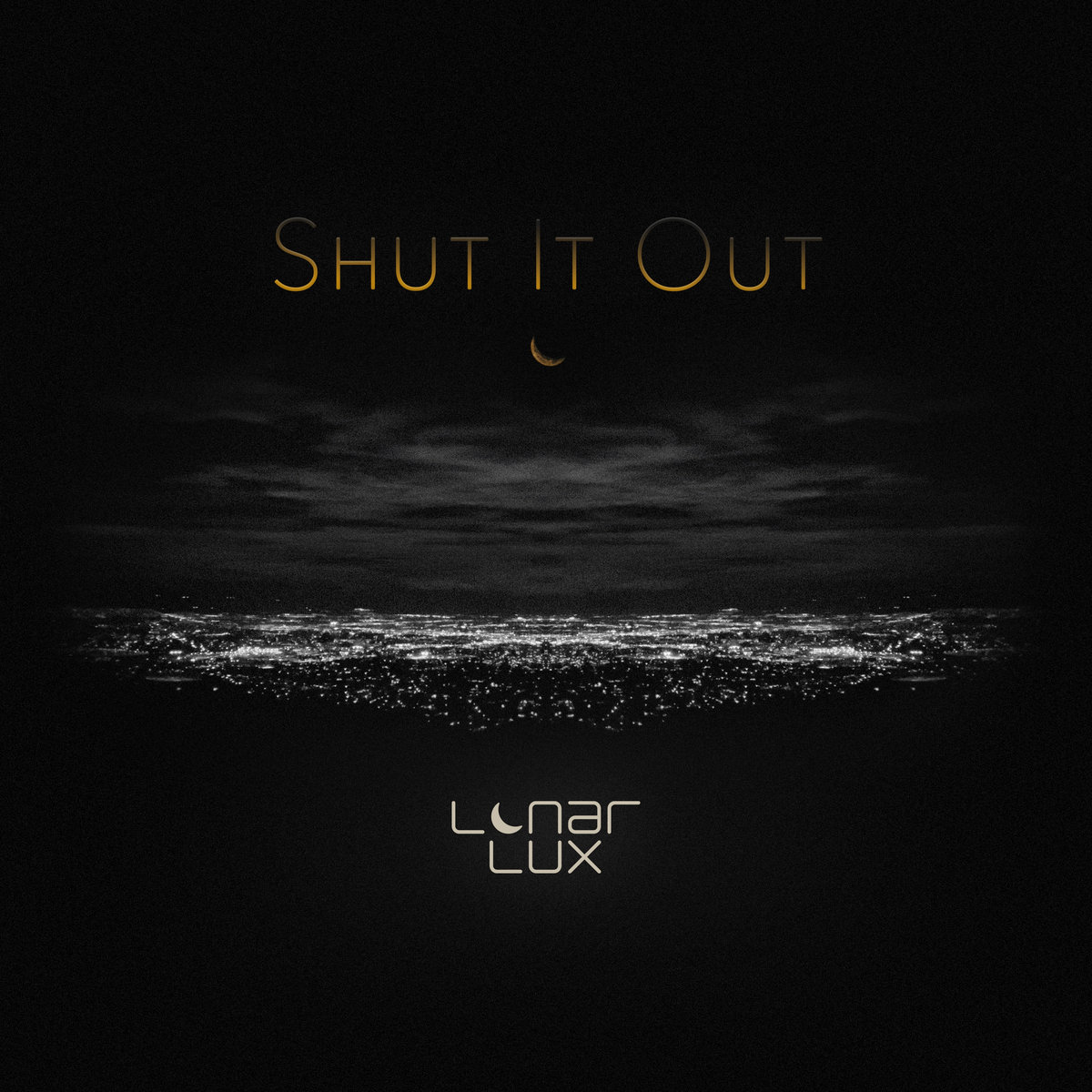 Shut It Out | Lunar Lux