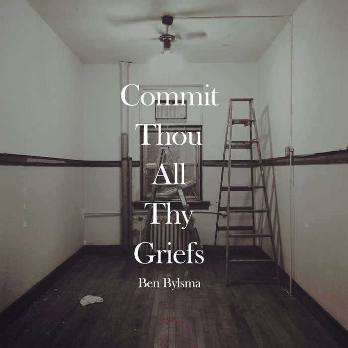Commit Thou All Thy Griefs | Ben Bylsma