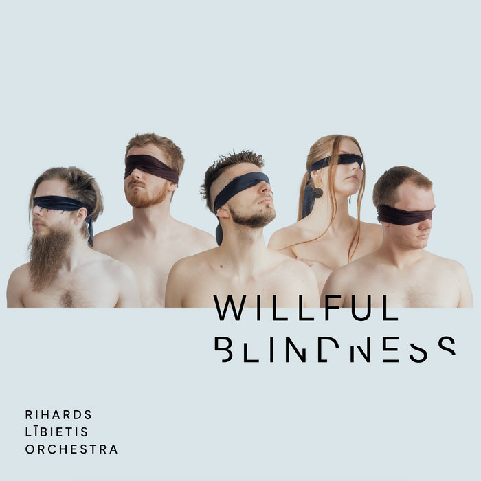 Willful Blindness | Rihards Lībietis Orchestra | Rihards Lībietis