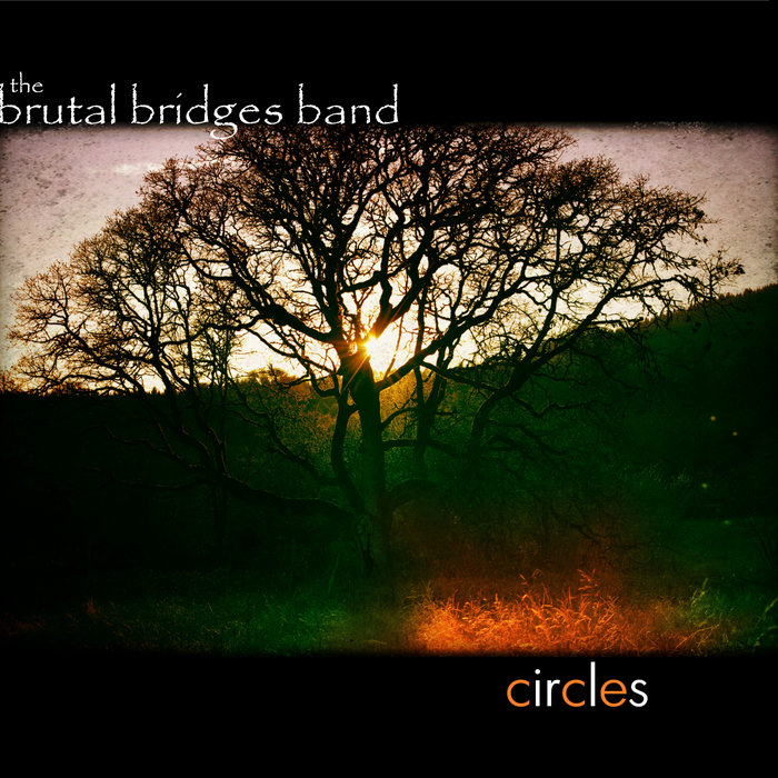 circles | brutal bridges band | the Brutal Bridges Band / the Lonely ...