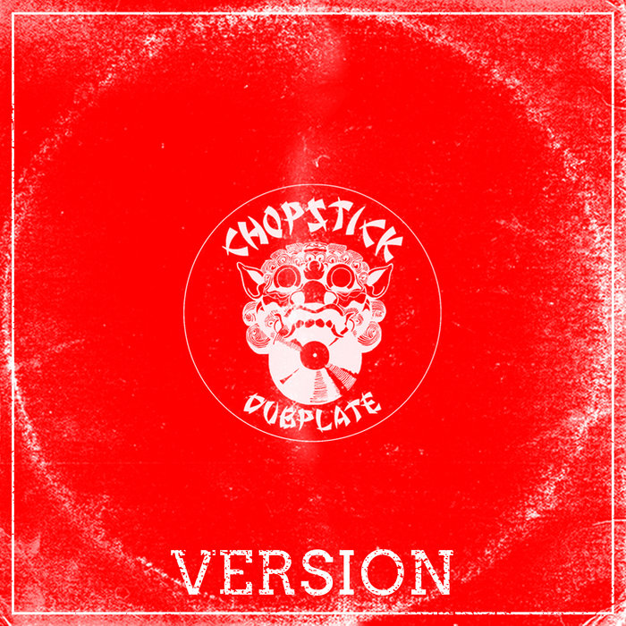 Version II | Chopstick Dubplate