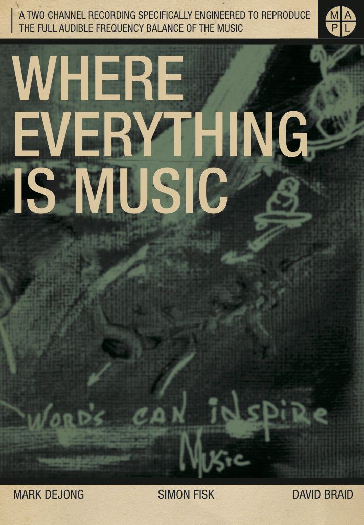 Where everything is music | Simon Fisk / David Braid / Mark Dejong ...