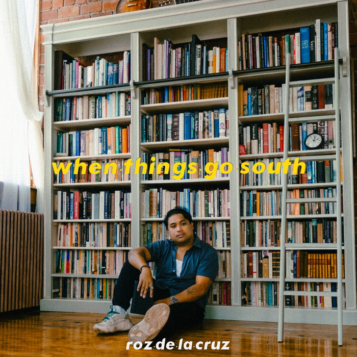 When Things Go South | Roz De La Cruz