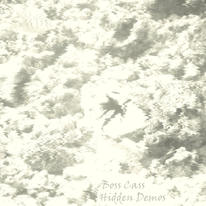 Hidden Demos | Boss Cass