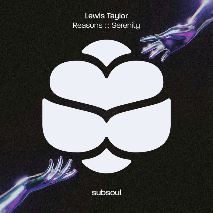 Reasons & Serenity EP | Lewis Taylor | SubSoul