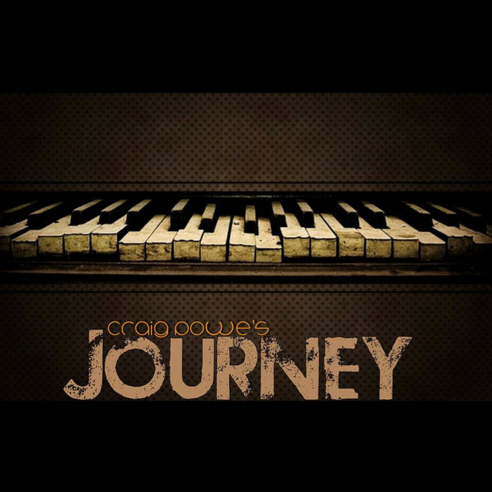 Journey | Craig Powe & Friends | Craig Powe