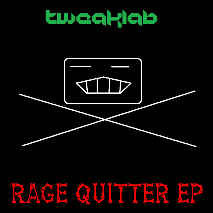 Rage Quitter EP | Tweaklab