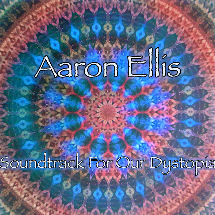 Soundtrack For Our Dystopia | Aaron Ellis