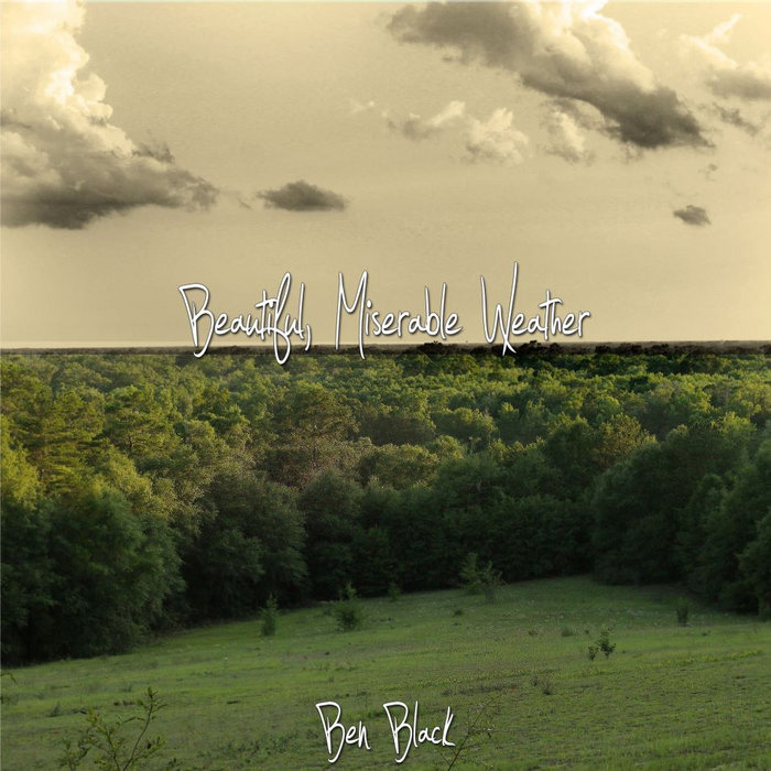 Beautiful, Miserable Weather EP SAMPLER | Ben Black
