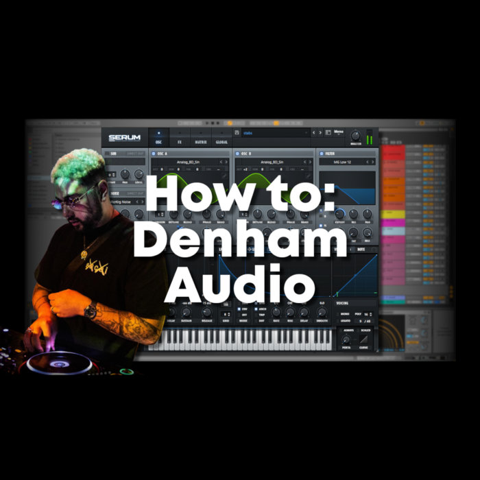 How to: Denham Audio (Project, Samples and Presets) | UK Bass Tutorials