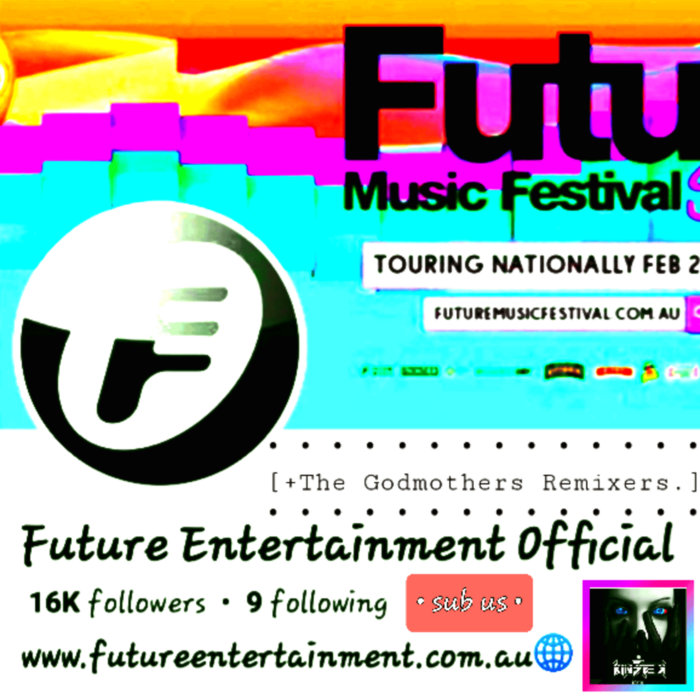 Future.® Entertainment.《 》[+The Godmother's Remixers.] | The KIN3TEK ...