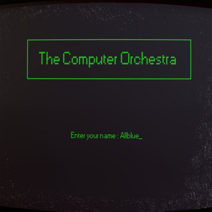 The Computer Orchestra | Allblue