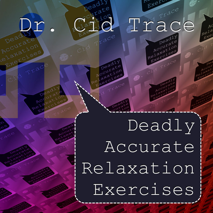 Deadly Accurate Relaxation Exercises | Dr. Cid Trace | Flock And Field ...