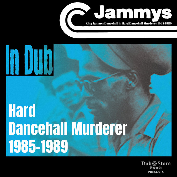 King Jammys Dancehall 3: Hard Dancehall Murderer in Dub 1985-89 | Dub ...