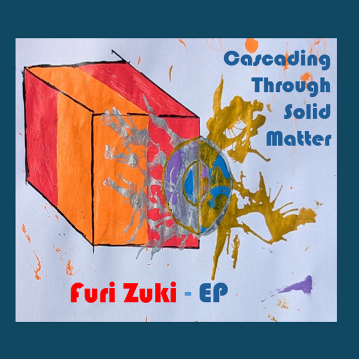 Furi Zuki EP | Cascading Through Solid Matter