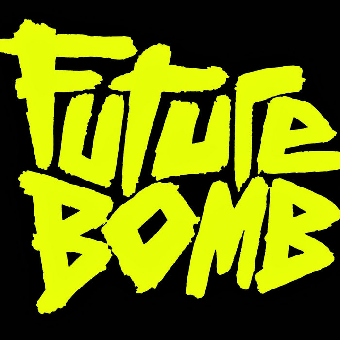 Future Bomb | Future Bomb