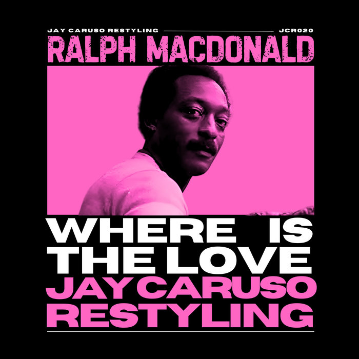 Ralph McDonald - Where Is The Love (Jay Caruso Restyling) JCR0020 | Jay ...