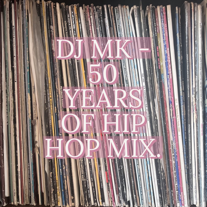 DJ MK - 50 YEARS OF HIP HOP MIX | DJ MK