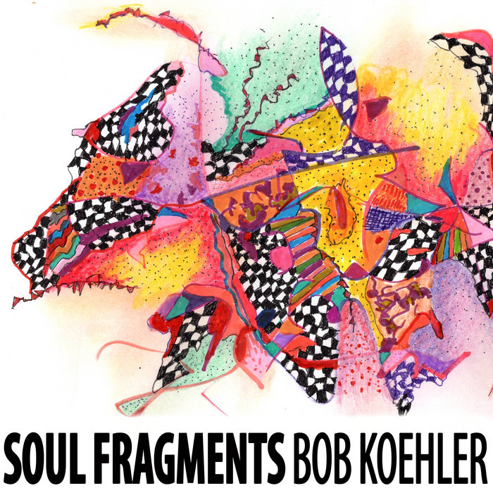 Soul Fragments | Bob Koehler
