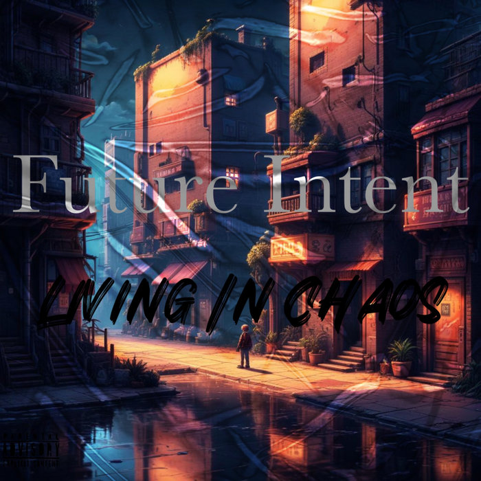 Living In Chaos | Future Intent
