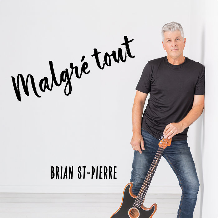 Malgré tout | Brian St-Pierre