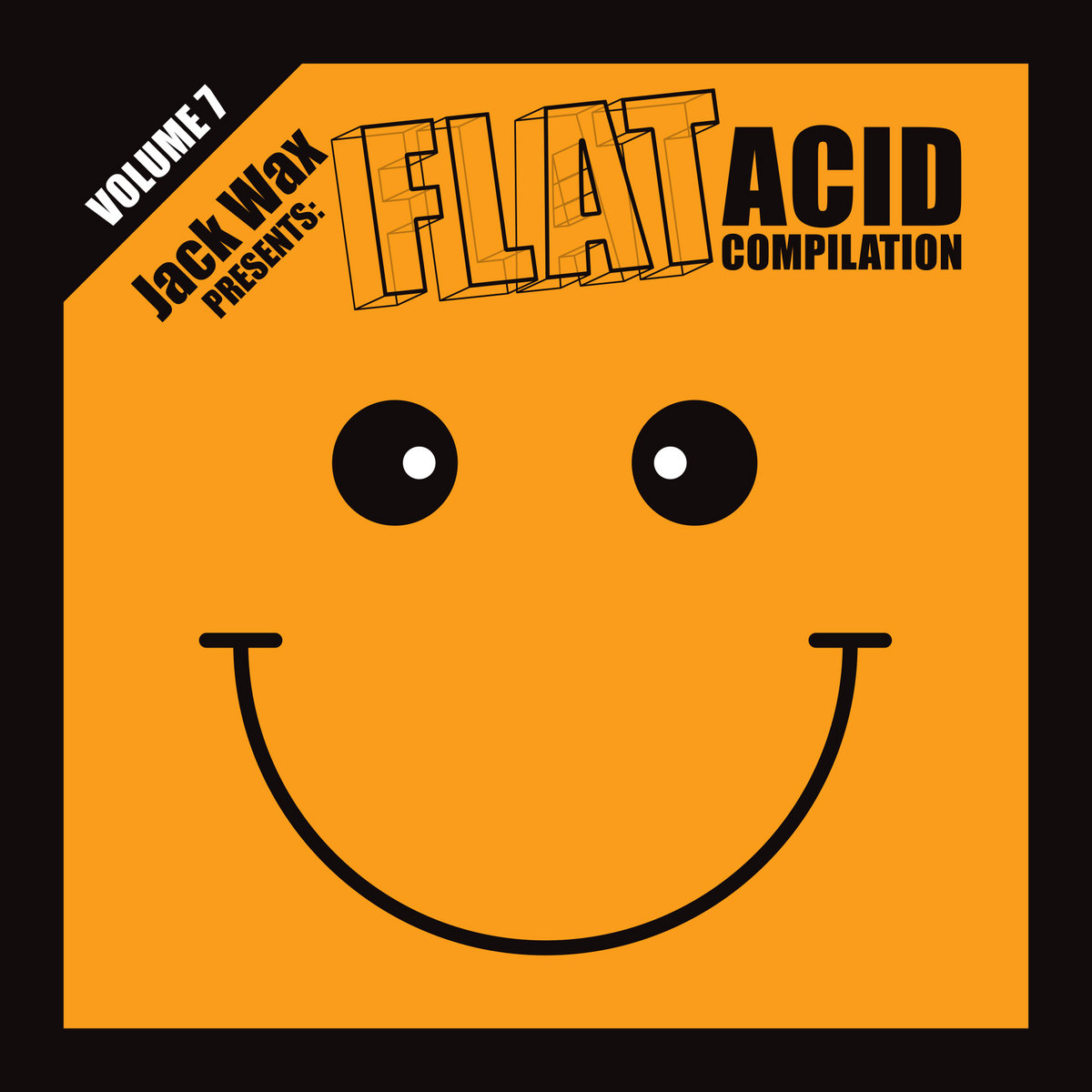 Jack Wax Presents Flat Acid Compilation Volume 7 | Acid Anarchists ...