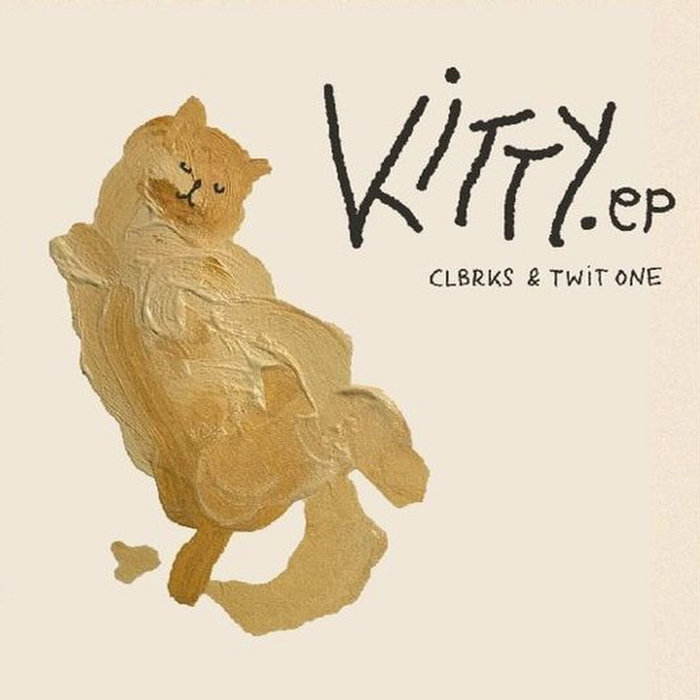 Kitty EP | CLBRKS & Twit One | Twit One
