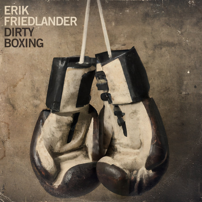 Dirty Boxing | Erik Friedlander