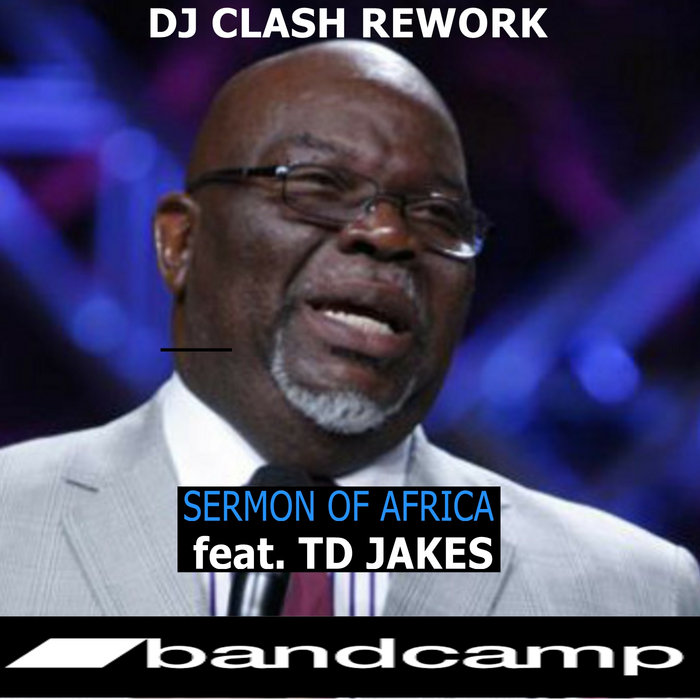 DJ CLASH- Sermon of Africa(feat. TD JAKES) | DJ CLASH