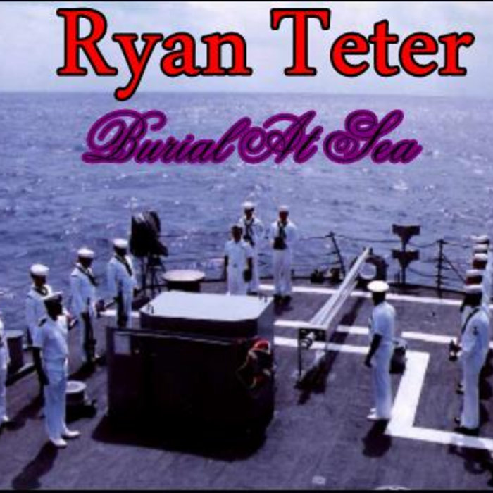 Burial At Sea | Ryan Teter