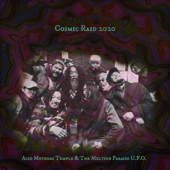 Cosmic Raid 2020 | Acid Mothers Temple & The Melting Paraiso U.F.O ...